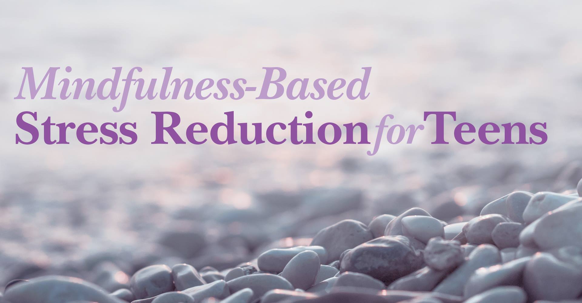 Mindfulness Based Stress Reduction for Teens – Midcoast Youth Center